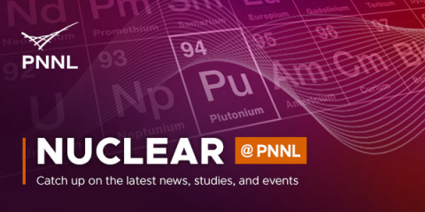 Nuclear @PNNL Newsletter | PNNL